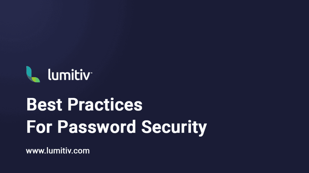 Best Practices for Password Security | Lumitiv Best Practices for Password Security | Lumitiv