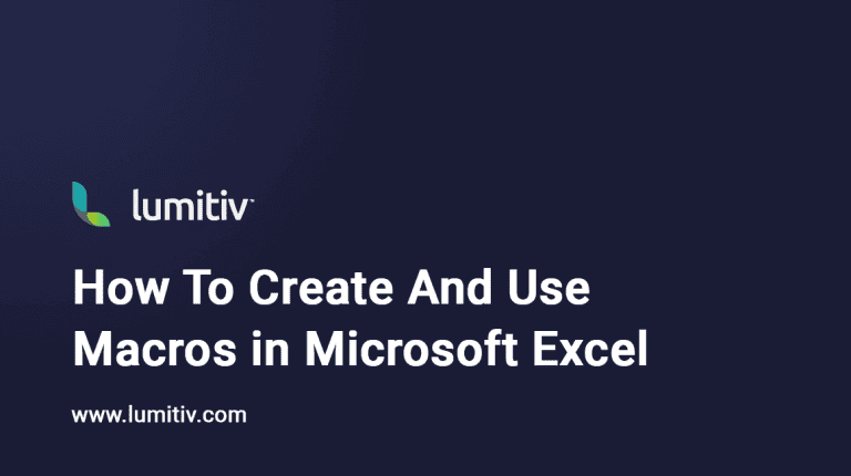 How to Create and Use Macros in Microsoft Excel | Lumitiv